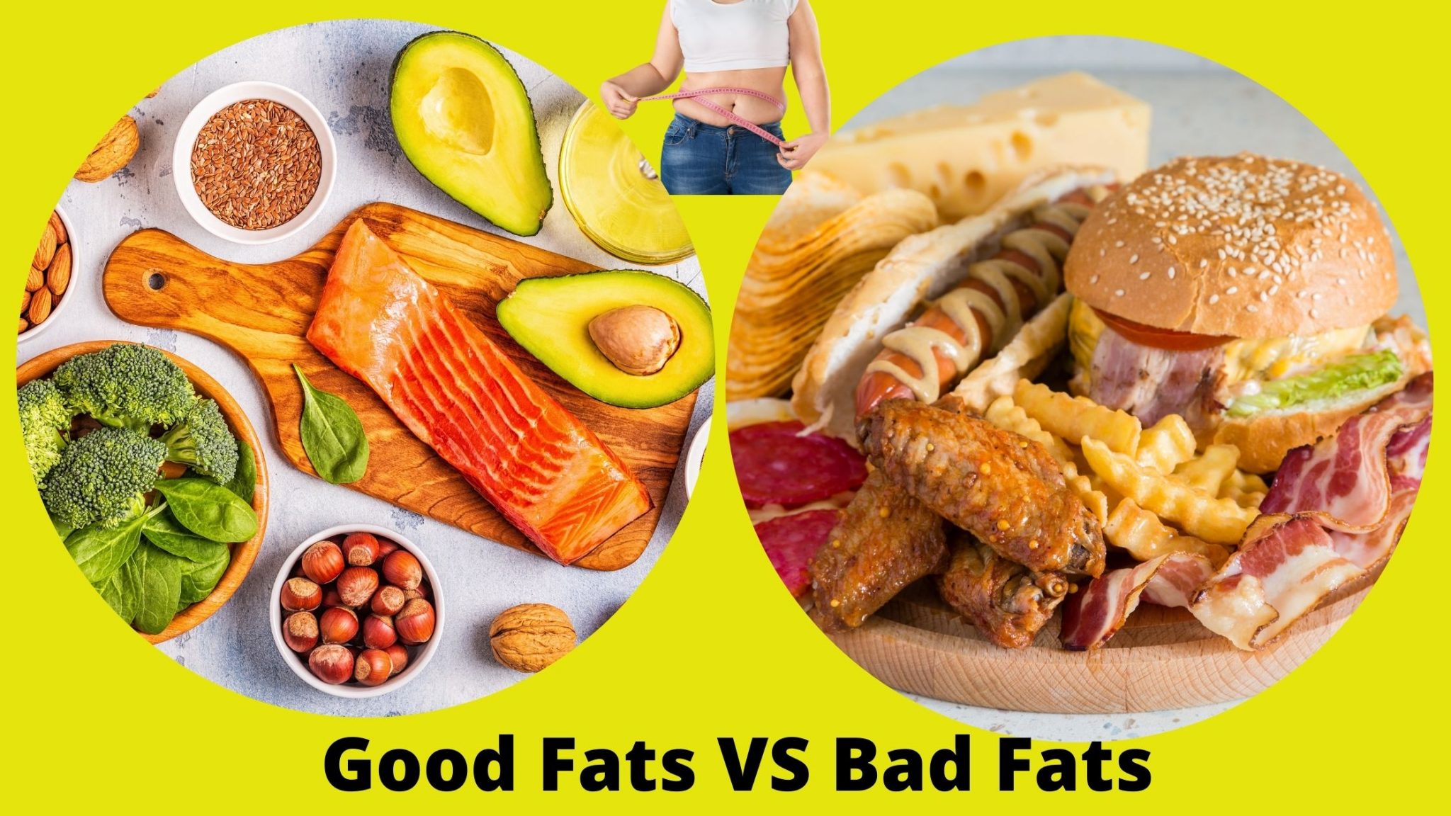 Your Nutritional Health Diet And Good Fats Vs Bad Fats - To Depth